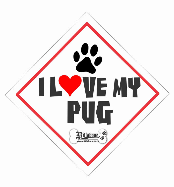 I love my Pug On Board Sign or Sticker – Billabone